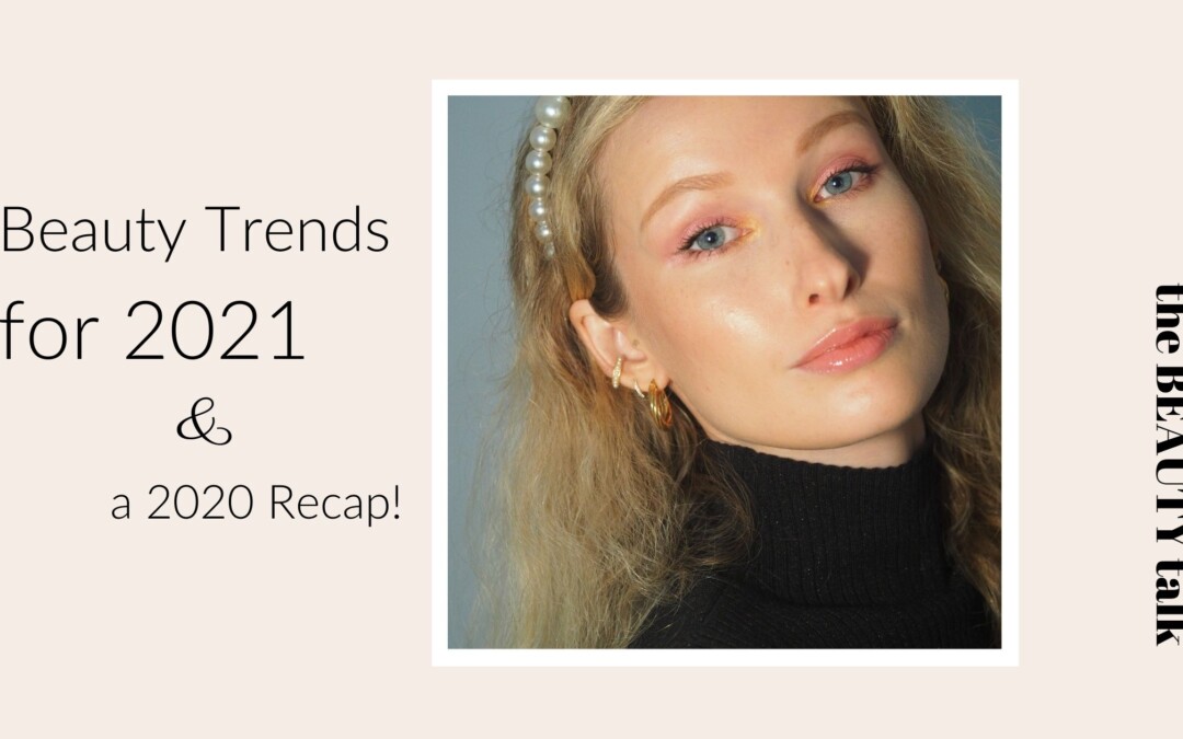 Beauty Trends for 2021 and a 2020 Recap! - Leticia Bishop