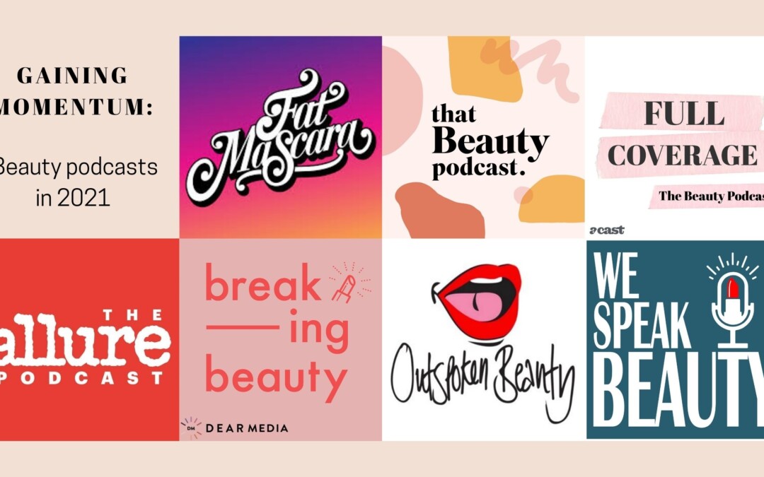Gaining momentum: Beauty podcasts in 2021 - Leticia Bishop